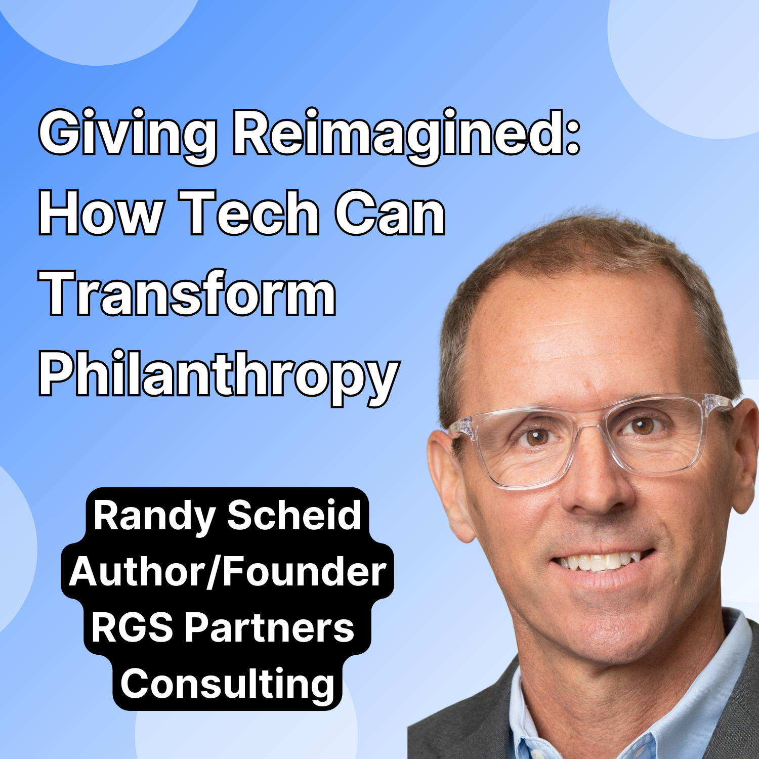 Giving Reimagined: How Tech Can Transform Philanthropy with Randy ...